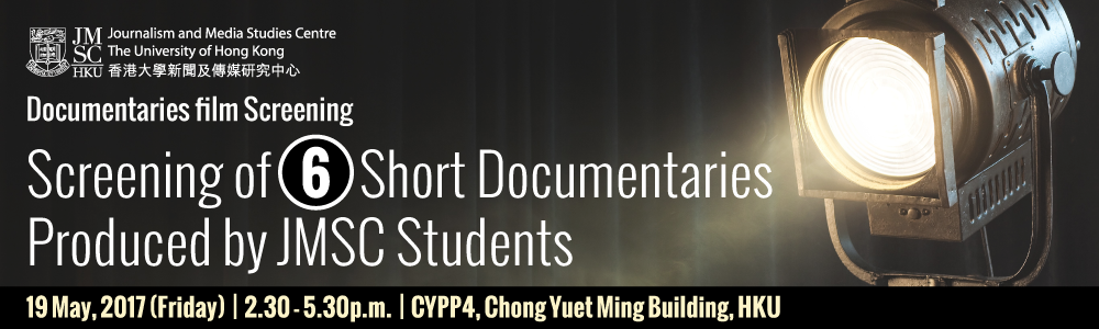 Screening of six JMSC student documentaries (2:30pm, 19 May ...